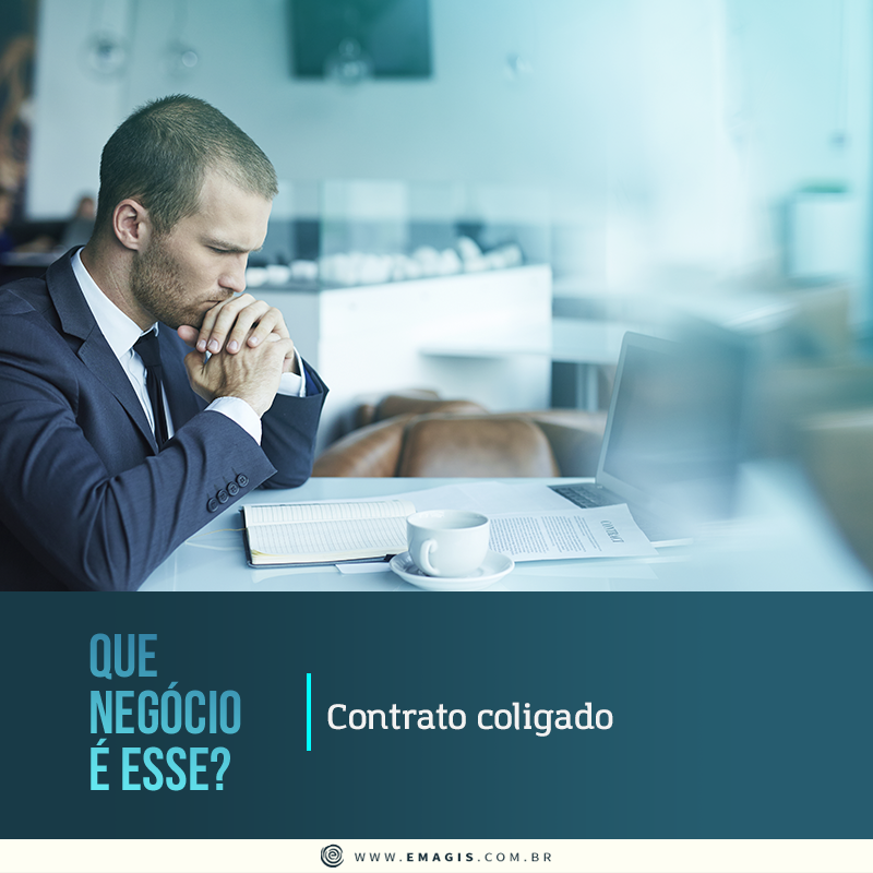 Contrato coligado - Que negócio é esse?? - Área Gratuita | Emagis